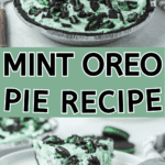 Mint Oreo Pie Recipe – Easy No-Bake Dessert with Creamy Mint Filling